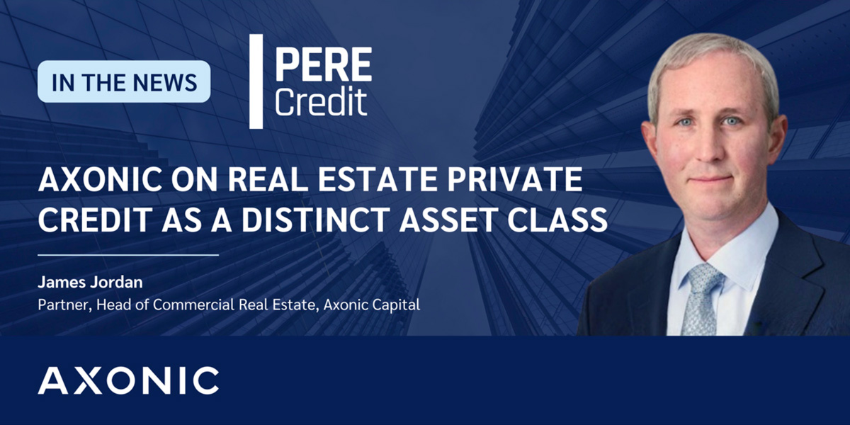 PERE Credit: Axonic on Real Estate Private Credit as a Distinct Asset ...
